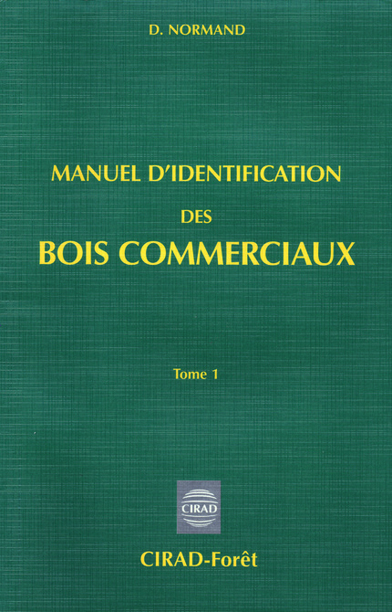 Manuel d'identification des bois commerciaux T1 - Tome 1 : généralités ...